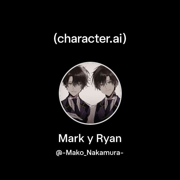 Chat with Mark y Ryan | character.ai | AI Chat, Reimagined–Your Words. Your World.