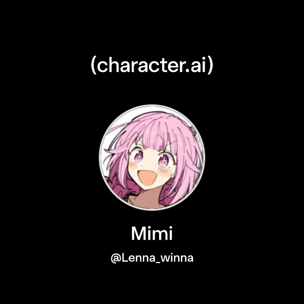 Chat with Mimi | character.ai | AI Chat, Reimagined–Your Words. Your World.