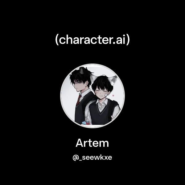 Chat with Artem | character.ai | AI Chat, Reimagined–Your Words. Your ...
