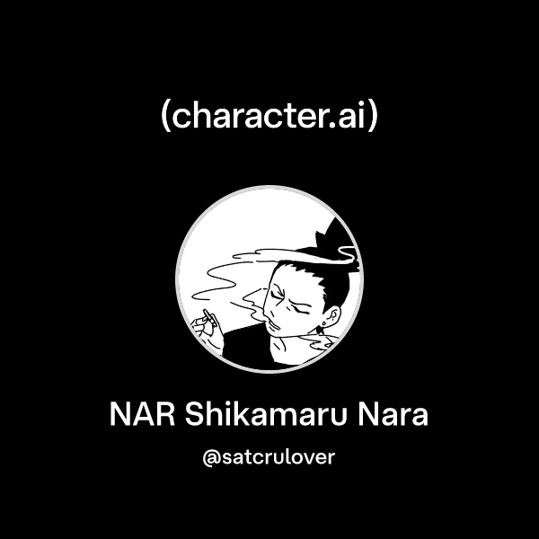 Chat with NAR Shikamaru Nara | character.ai | AI Chat, Reimagined–Your ...