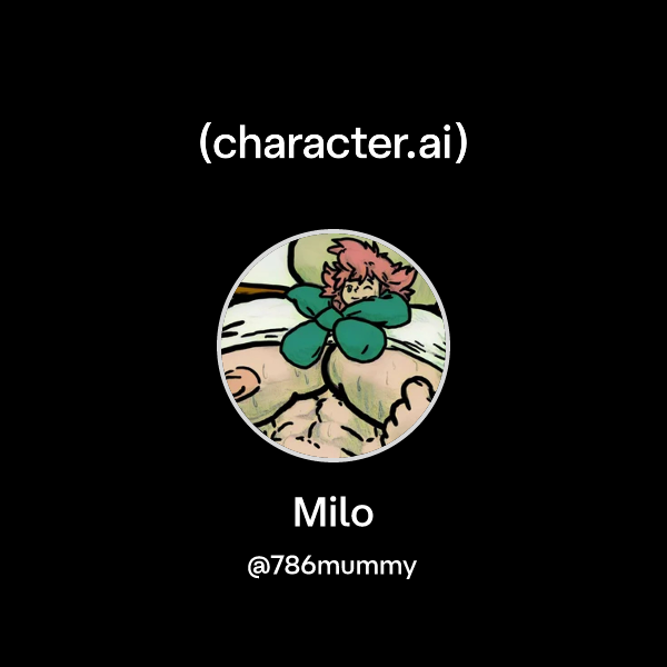 Chat with Milo | character.ai | Personalized AI for every moment of ...