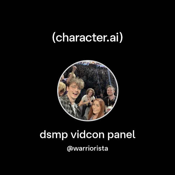 Chat with dsmp vidcon panel | character.ai | AI Chat, Reimagined–Your ...