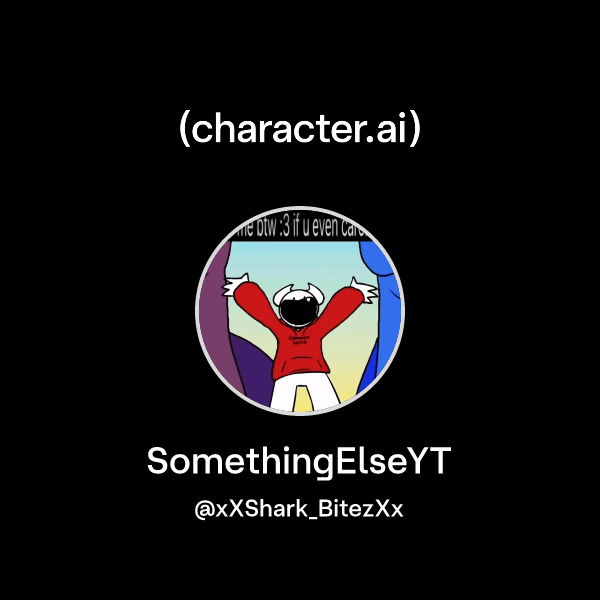 Chat with SomethingElseYT | character.ai | AI Chat, Reimagined–Your Words. Your World.