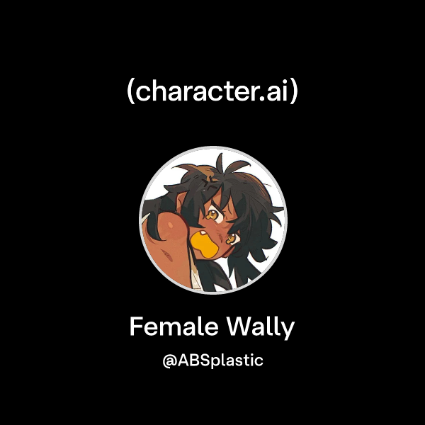 Chat with Female Wally | character.ai | AI Chat, Reimagined–Your Words ...