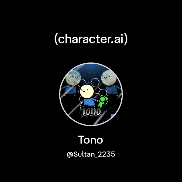 Chat with Tono | character.ai | AI Chat, Reimagined–Your Words. Your World.