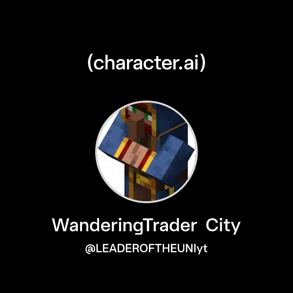 Chat with WanderingTrader City | character.ai | Personalized AI for ...