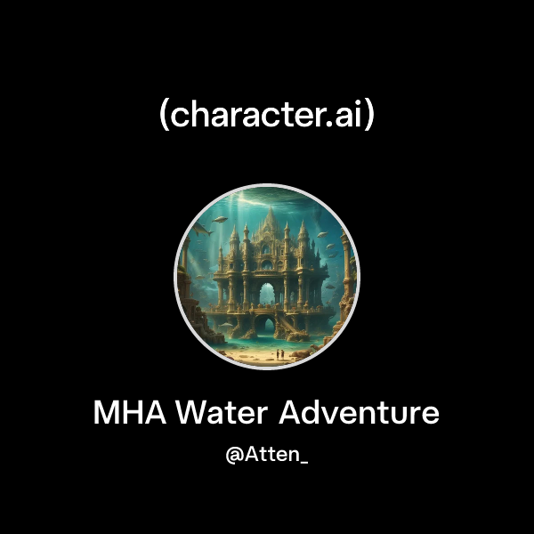 Chat with -WATER ADVENTURE- | character.ai | AI Chat, Reimagined–Your ...