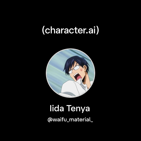 Chat with Iida Tenya | character.ai | AI Chat, Reimagined–Your Words. Your World.