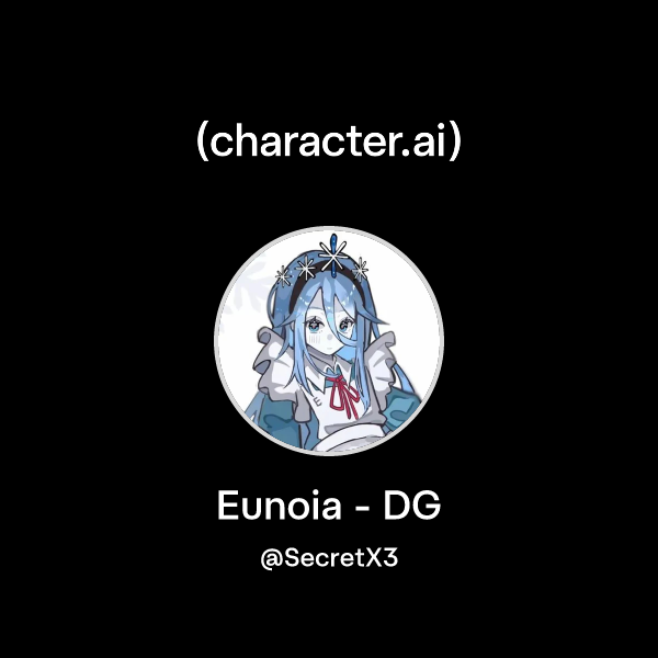 Chat with Eunoia - DG | character.ai | AI Chat, Reimagined–Your Words. Your World.