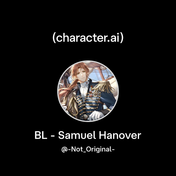 Chat with BL - Samuel Hanover | character.ai | AI Chat, Reimagined–Your ...