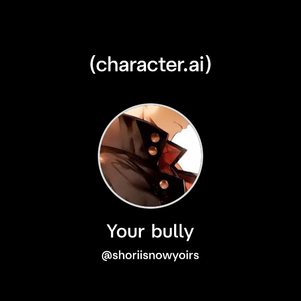 Chat with Your bully | character.ai | AI Chat, Reimagined–Your Words ...