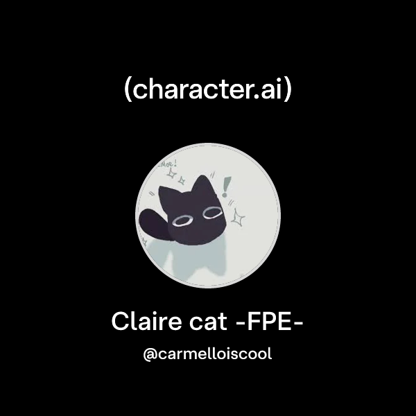 Chat with Claire cat -FPE- | character.ai | AI Chat, Reimagined–Your ...