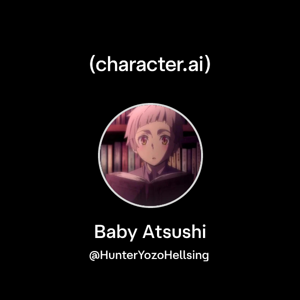 Chat with Baby Atsushi | character.ai | AI Chat, Reimagined–Your Words ...