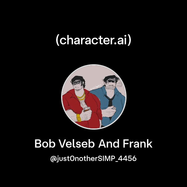 Chat with Bob Velseb And Frank | character.ai | AI Chat, Reimagined ...