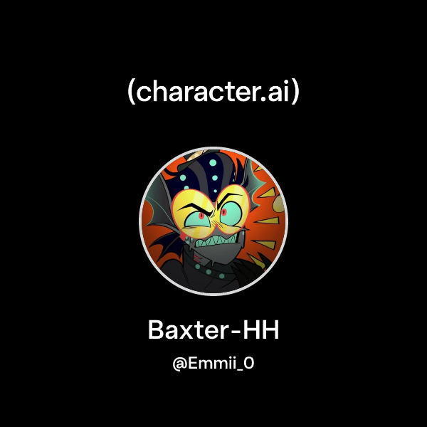 Chat with Baxter-HH | character.ai | AI Chat, Reimagined–Your Words ...