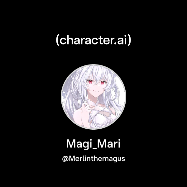 Chat with Magi_Mari | character.ai | Personalized AI for every moment of your day