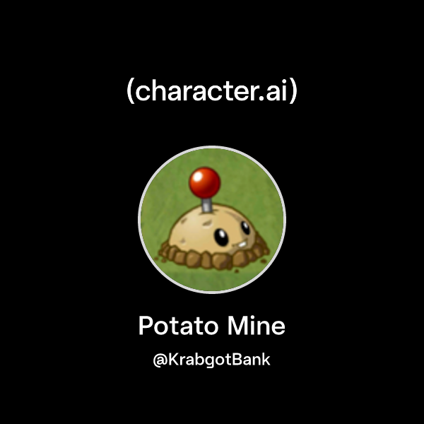 Chat with Potato Mine | character.ai | AI Chat, Reimagined–Your Words ...