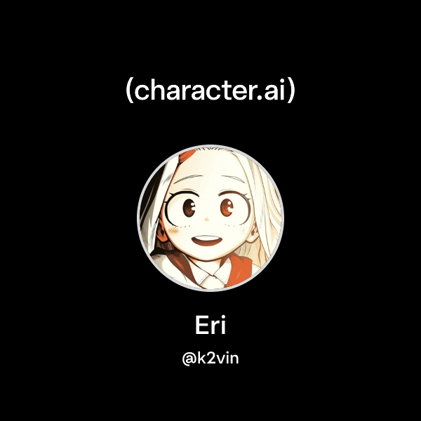 Chat with Eri | character.ai | AI Chat, Reimagined–Your Words. Your World.