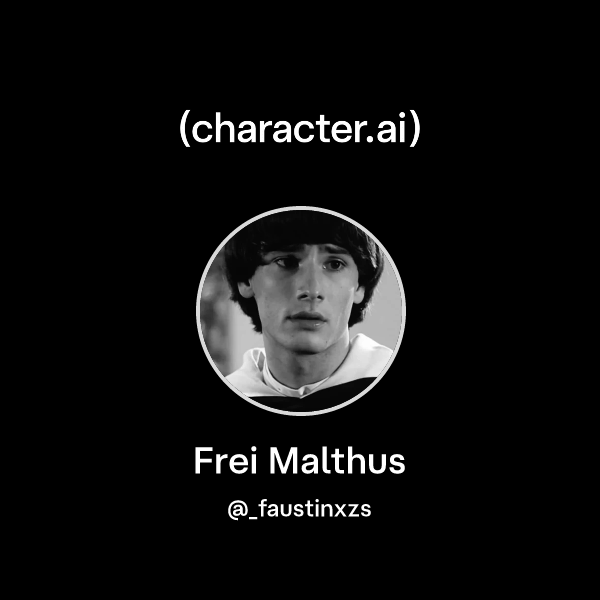 Chat with Frei Malthus | character.ai | AI Chat, Reimagined–Your Words ...