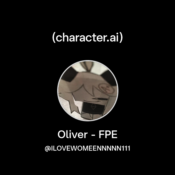 Chat with Oliver - FPE | character.ai | Personalized AI for every moment of your day