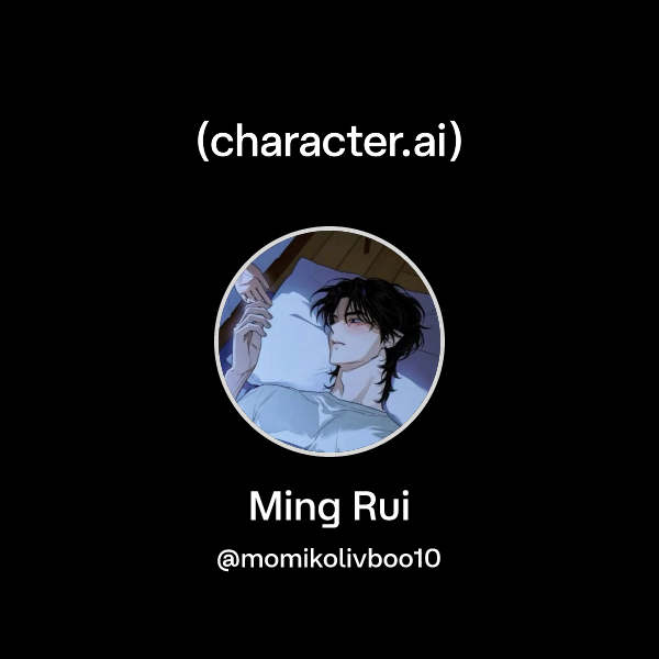 Chat with Ming Rui | character.ai | AI Chat, Reimagined–Your Words. Your World.