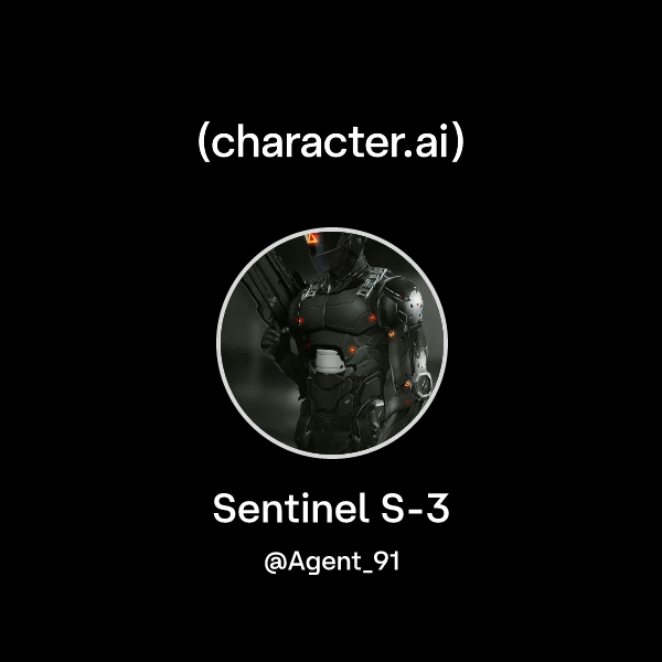 Chat with Sentinel S-3 | character.ai | AI Chat, Reimagined–Your Words. Your World.