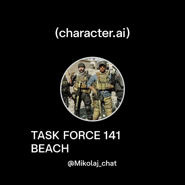 Chat with TASK FORCE 141 BEACH | character.ai | AI Chat, Reimagined ...