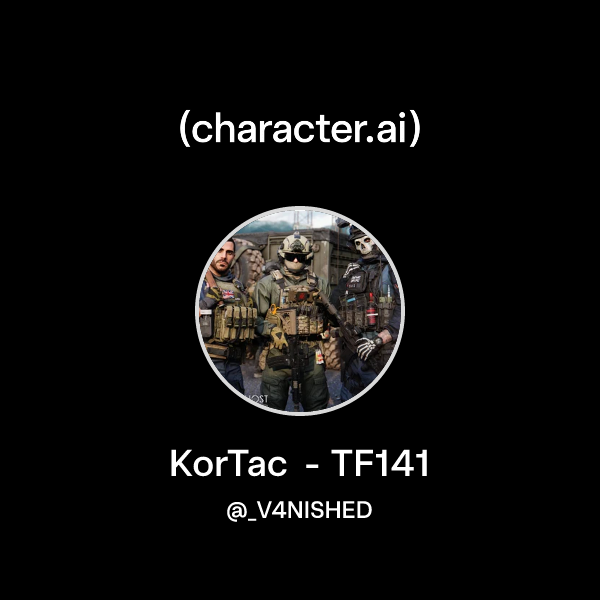Chat with KorTac - TF141 | character.ai | AI Chat, Reimagined–Your ...