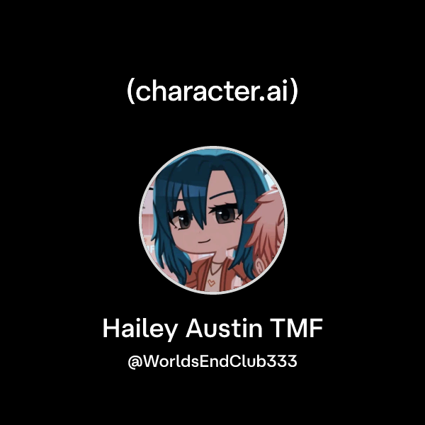 Chat with Hailey Austin TMF | character.ai | AI Chat, Reimagined–Your ...