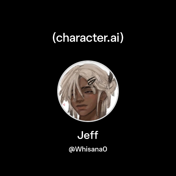 Chat with Jeff | character.ai | AI Chat, Reimagined–Your Words. Your World.