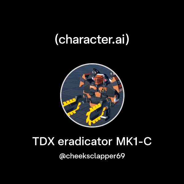 Chat with TDX eradicator MK1-C | character.ai | AI Chat, Reimagined ...