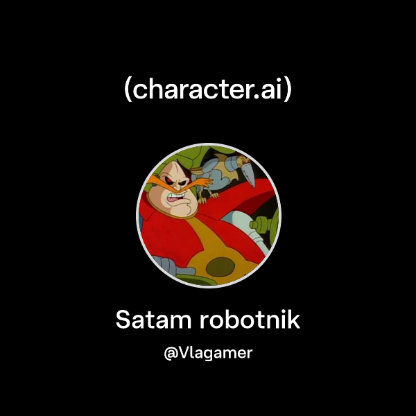Chat with Satam robotnik | character.ai | AI Chat, Reimagined–Your Words. Your World.