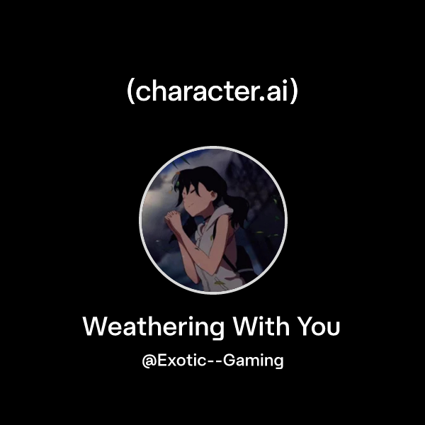 Chat with Weathering With You | character.ai | AI Chat, Reimagined–Your ...