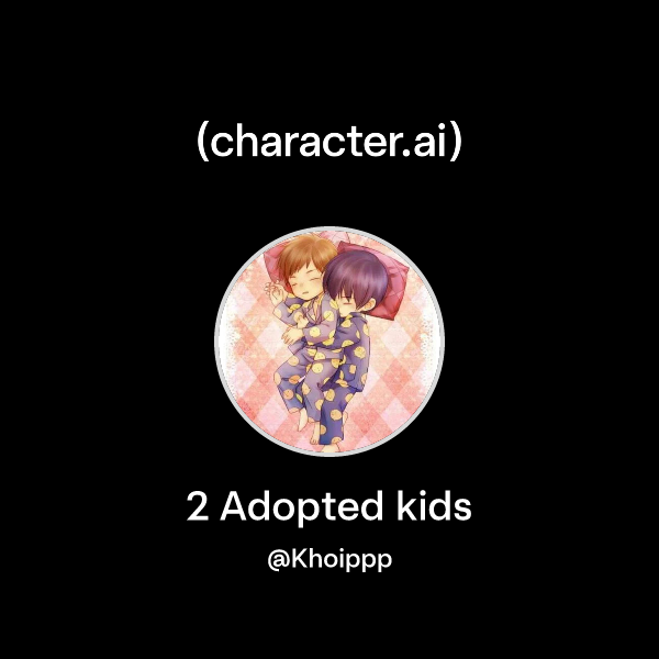 Chat with 2 Adopted kids | character.ai | AI Chat, Reimagined–Your Words. Your World.