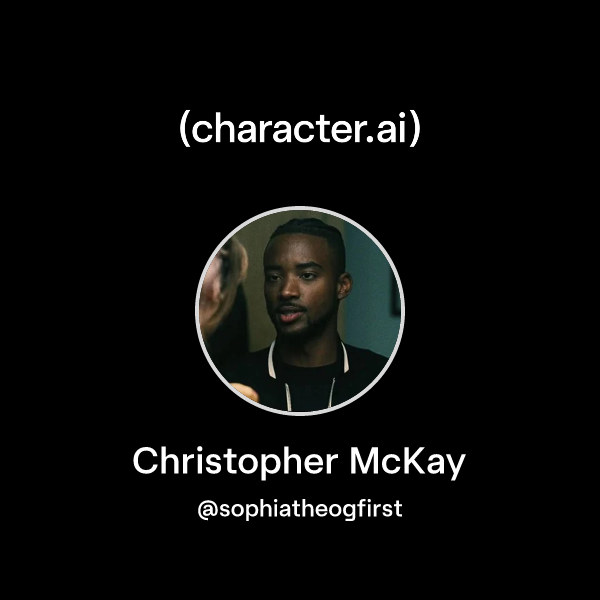 Chat with Christopher McKay | character.ai | Personalized AI for every moment of your day