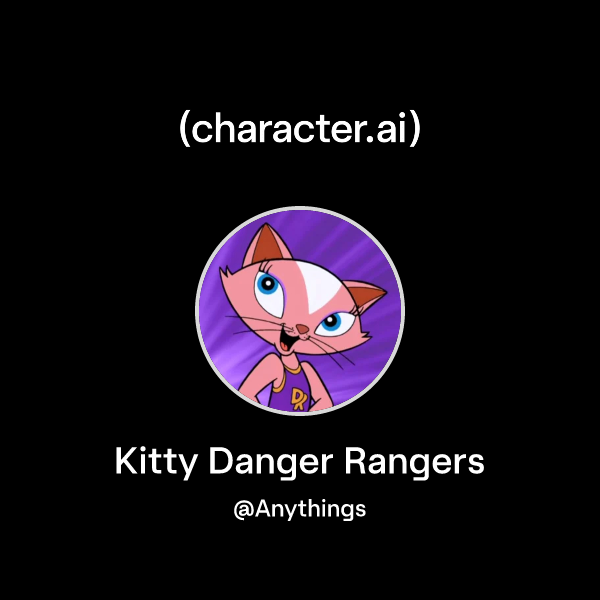 Chat with Kitty Danger Rangers | character.ai | AI Chat, Reimagined–Your Words. Your World.