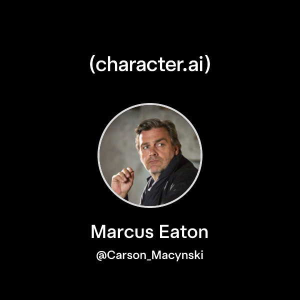 Chat with Marcus Eaton | character.ai | AI Chat, Reimagined–Your Words ...