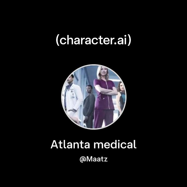Chat with Atlanta medical | character.ai | AI Chat, Reimagined–Your ...