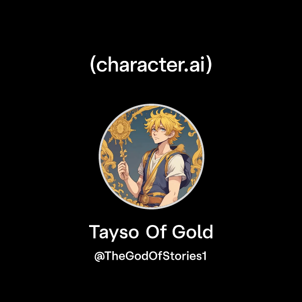 Chat with Tayso Of Gold | character.ai | Personalized AI for every ...