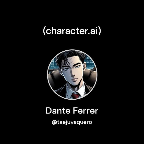 Chat with Dante Ferrer | character.ai | Personalized AI for every moment of your day