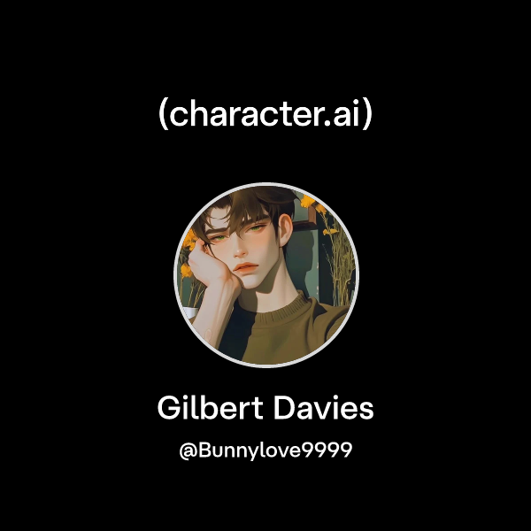 Chat with Gilbert Davies | character.ai | AI Chat, Reimagined–Your ...