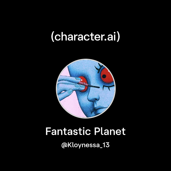 Chat with Fantastic Planet | character.ai | Personalized AI for every ...