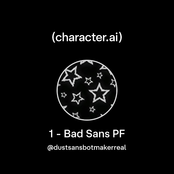 Chat with 1 - Bad Sans PF | character.ai | Personalized AI for every ...