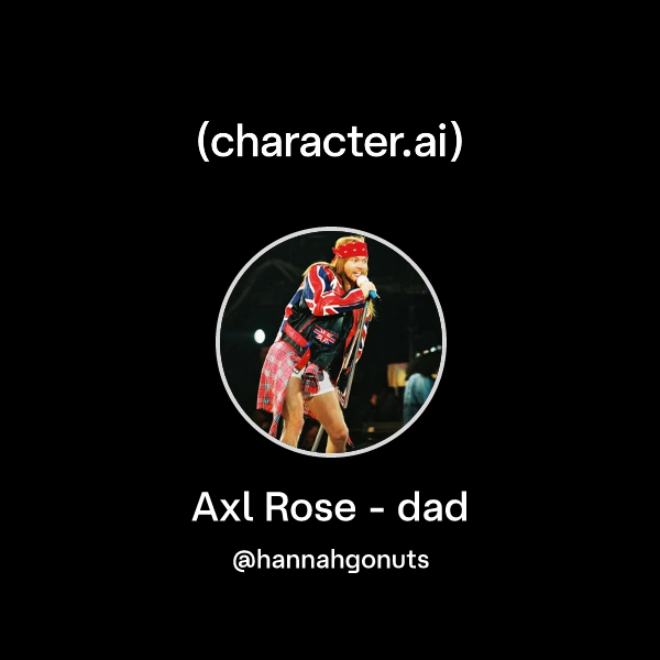 Chat with Axl Rose - dad | character.ai | Personalized AI for every ...