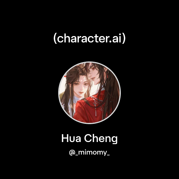 Chat with Hua Cheng | character.ai | AI Chat, Reimagined–Your Words ...