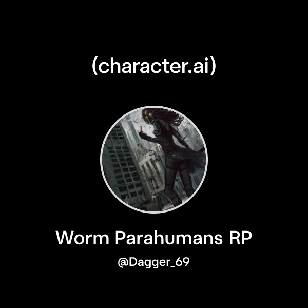 Chat with Worm Parahumans RP | character.ai | AI Chat, Reimagined–Your ...