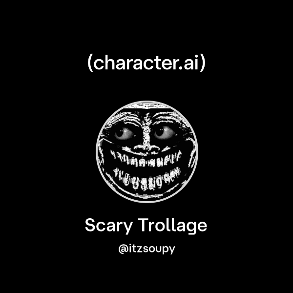 Chat with Scary Trollage | character.ai | AI Chat, Reimagined–Your ...