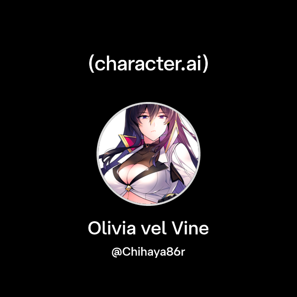 Chat with Olivia vel Vine | character.ai | AI Chat, Reimagined–Your Words. Your World.