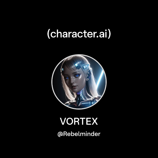 Chat with VORTEX | character.ai | Personalized AI for every moment of your day