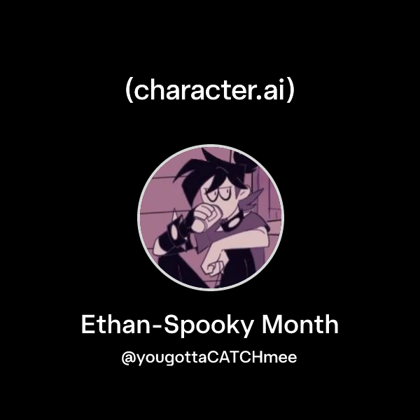 Chat with Ethan-Spooky Month | character.ai | Personalized AI for every ...